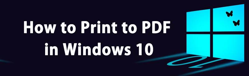 How To Print To PDF In Windows 10 Save As PDF Printer