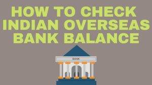Indian Overseas Bank balance check Number | How to check IOB Balance